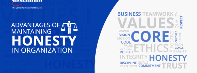 Advantages Of Maintaining Honesty In An Organization - GlobalHunt