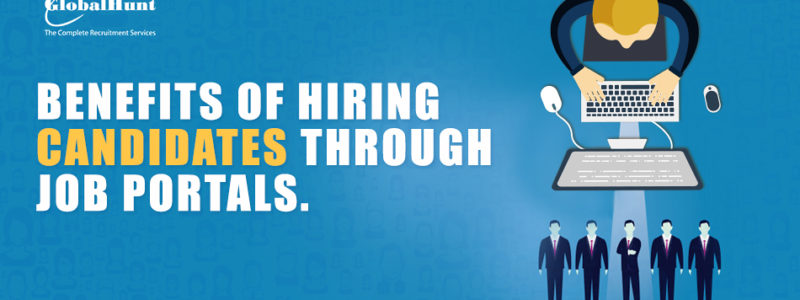 Benefits Of Hiring Candidates Through Job Portals - GlobalHunt